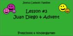 Lesson #3 – Juan Diego, Advent